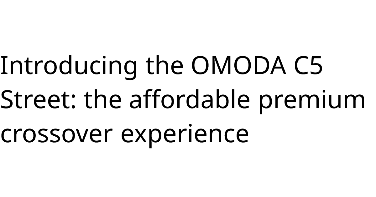 Introducing the OMODA C5 Street: the affordable premium crossover ...